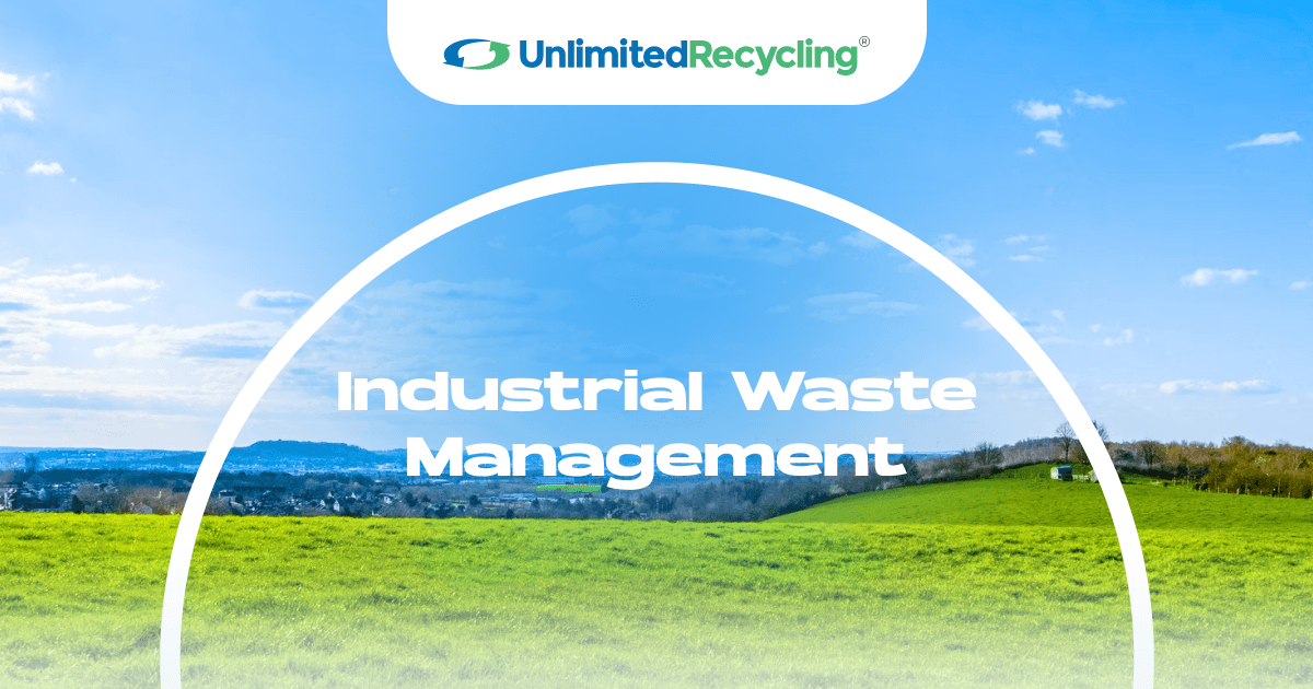 Comprehensive Industrial Waste Management Solutions | Unlimited Recycling