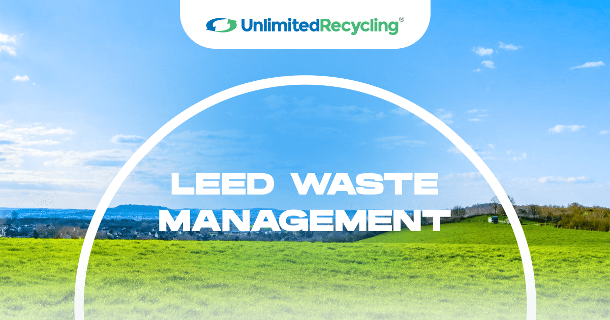 LEED Waste Management for Green Building | Unlimited Recycling